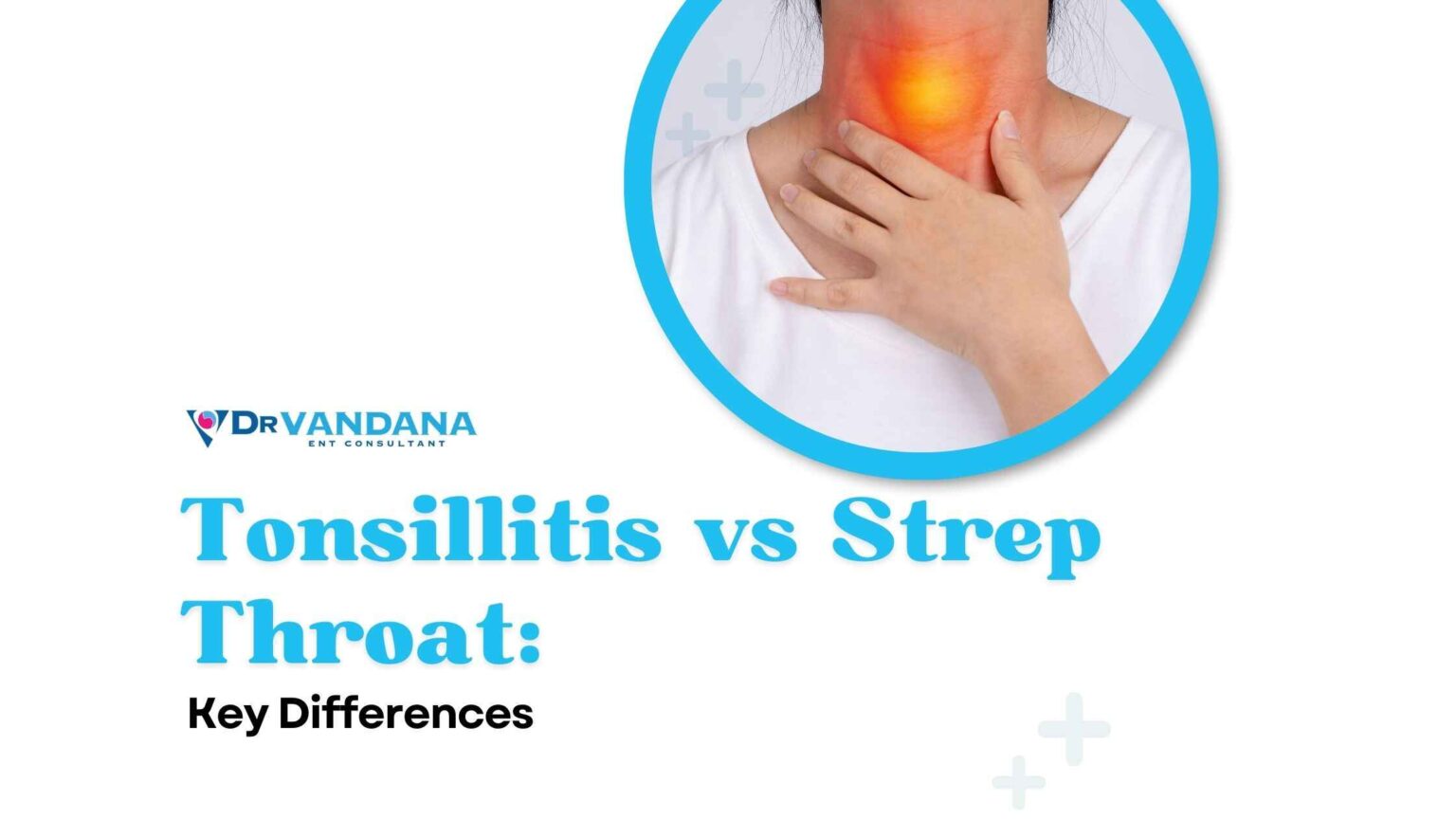 Tonsillitis vs Strep Throat: Key Differences – Dr Vandana