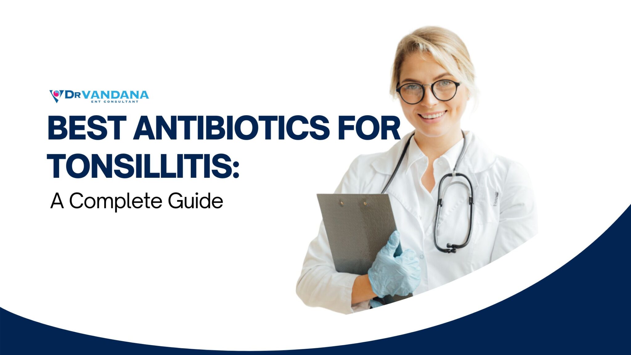 Best Antibiotics for Tonsillitis: A Complete Guide – Dr Vandana
