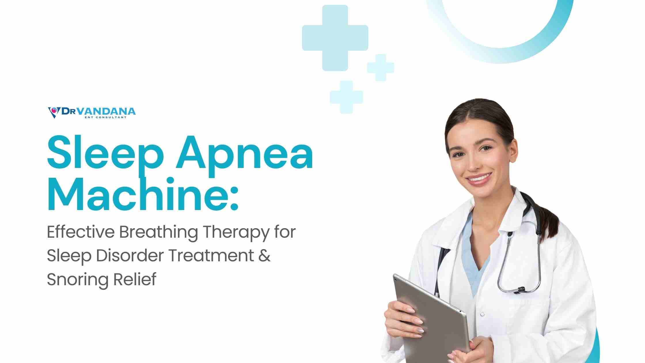 Sleep Apnea Machines: How They Work & Benefits | Dr. Vandana Binu