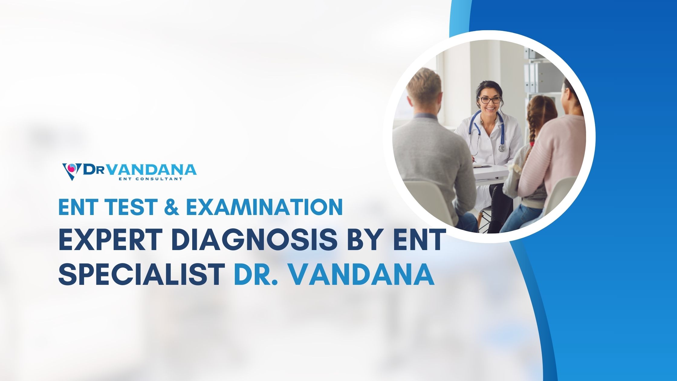 ENT Test Guide: Comprehensive ENT Examination by Specialist Dr. Vandana ...