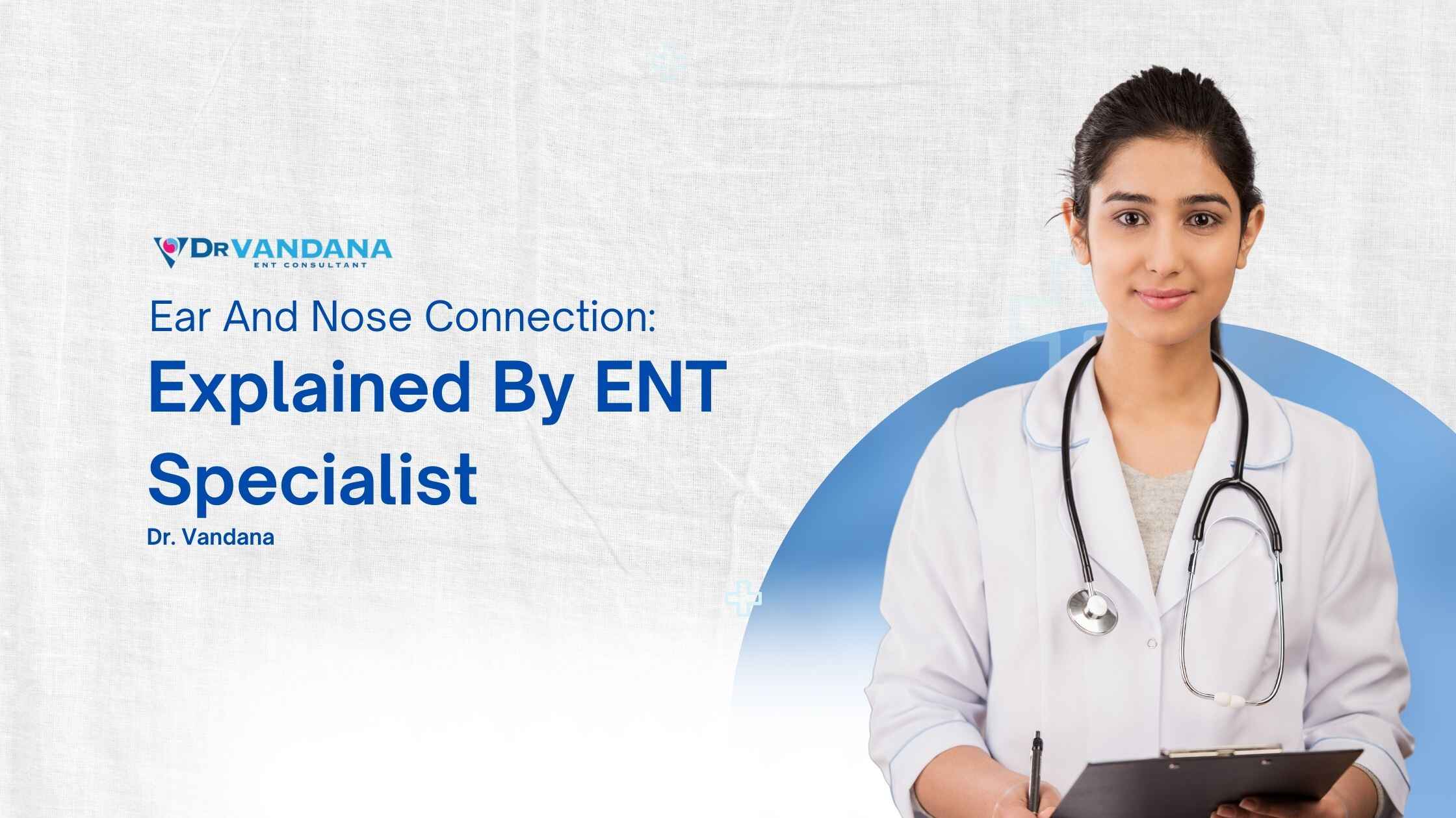 Ear & Nose Connection Explained – ENT Consultant by Dr. Vandana Binu