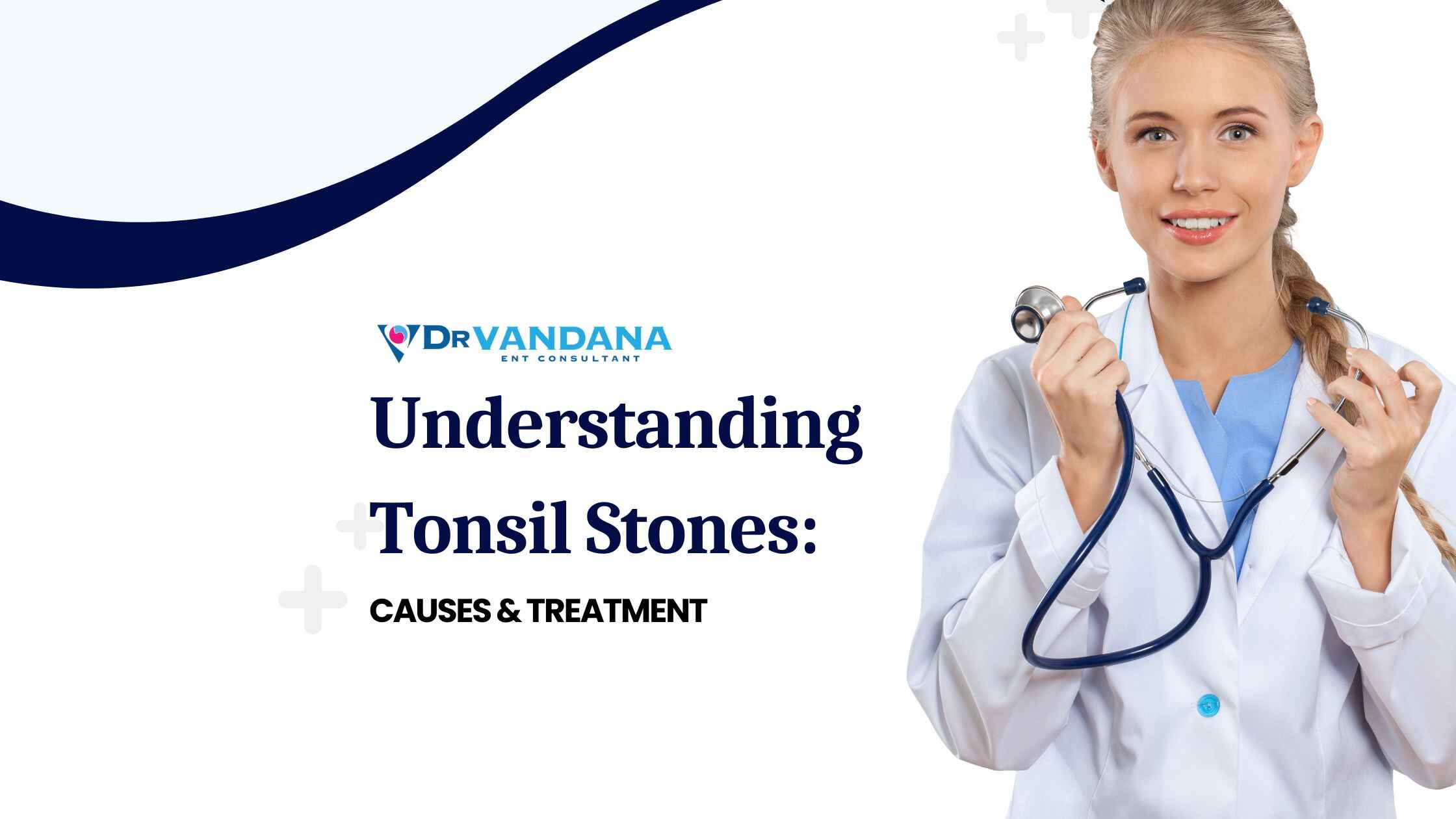 Understanding Tonsil Stones: Causes & Treatment – Dr Vandana