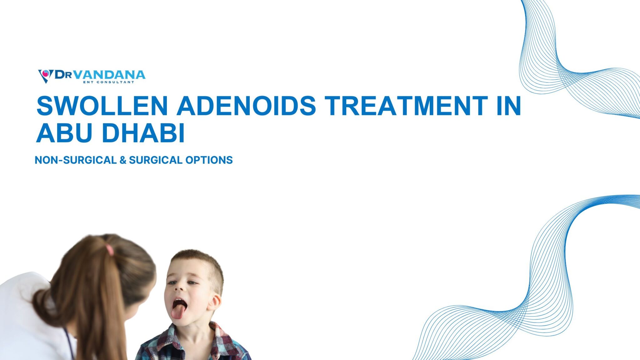Swollen Adenoids Treatment Abu Dhabi – Dr. Vandana Binu