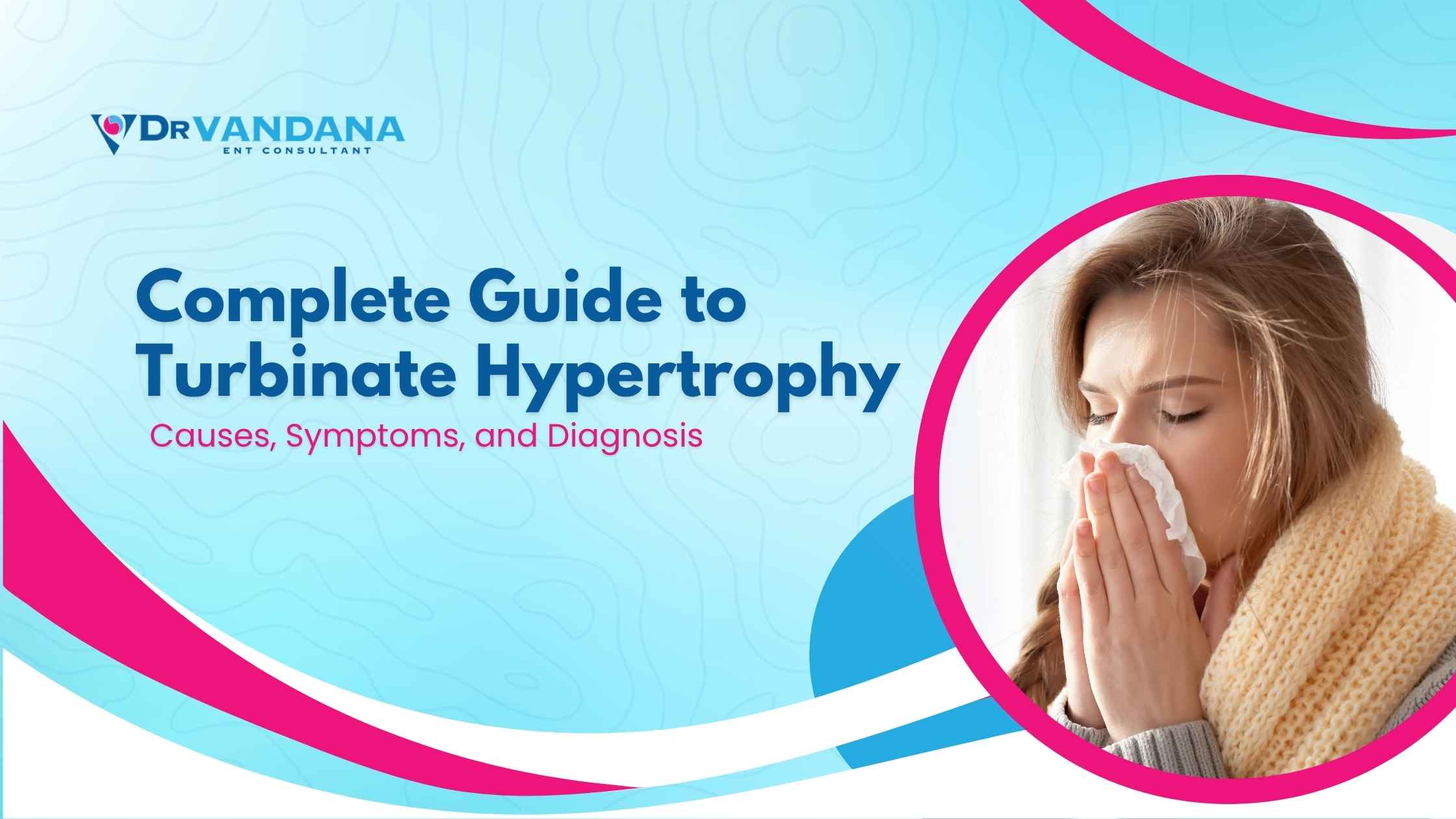 What Is Turbinate Hypertrophy? Causes, Symptoms, and Treatment