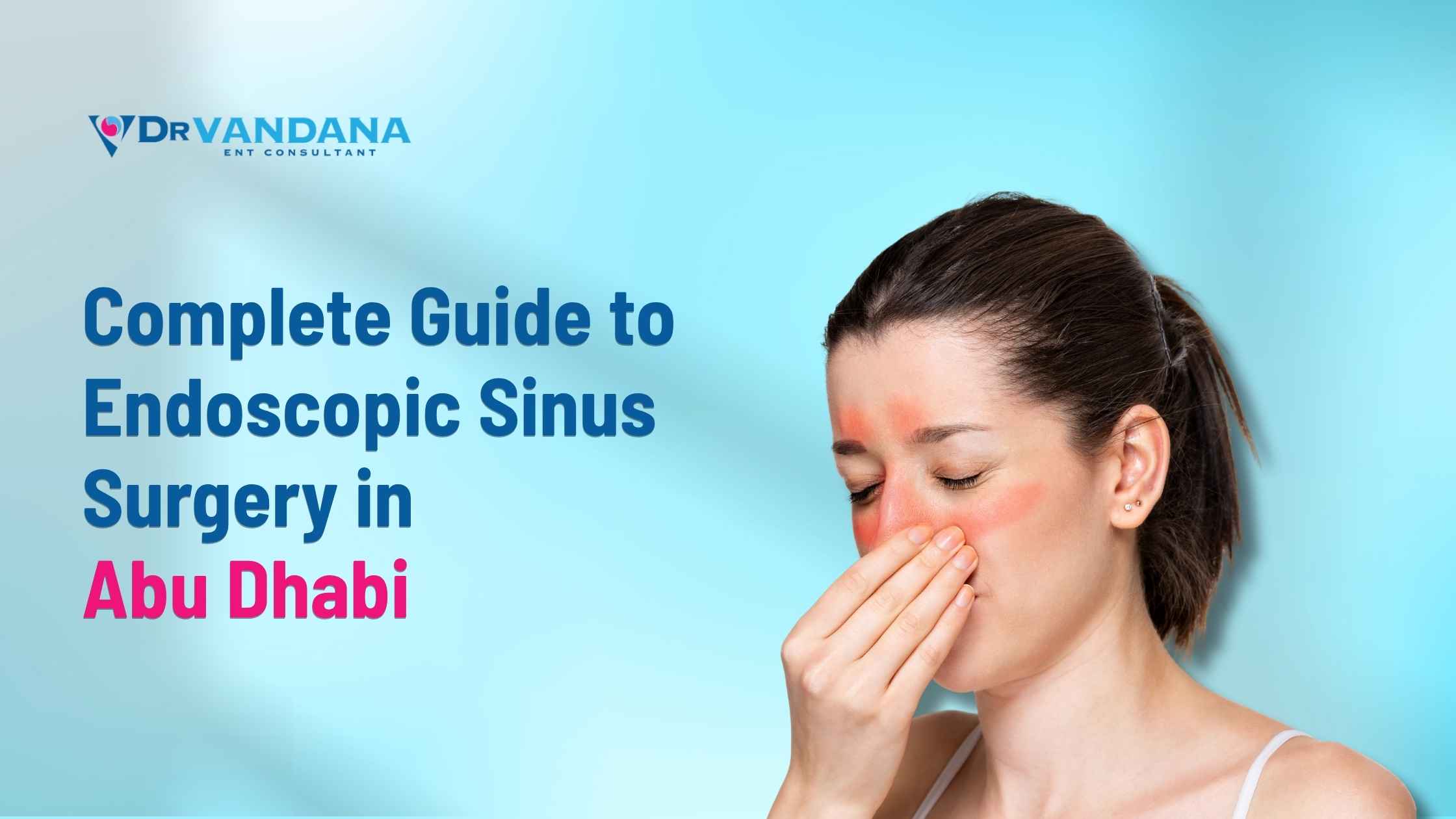 Endoscopic Sinus Surgery in Abu Dhabi – Expert ENT Care by Dr. Vandana Binu