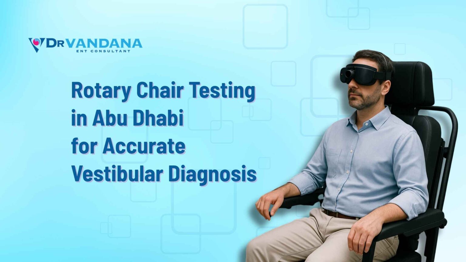 Rotary Chair Treatment Abu Dhabi – ENT Vestibular Care | ENT Consultant ...