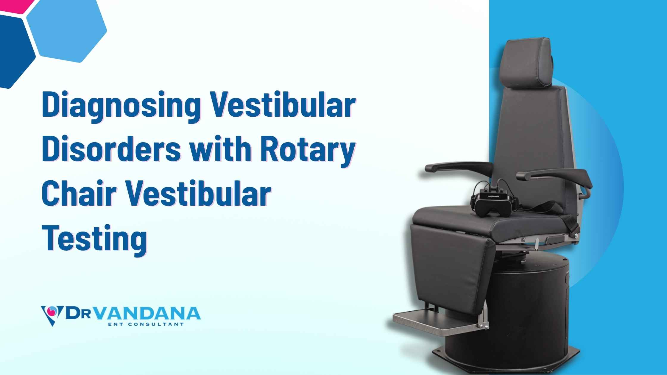 Rotary Chair Vestibular Testing – ENT Consultant in Abu Dhabi